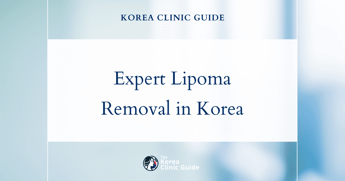 Discover Expert Lipoma Removal Procedures in Korea for Effective Lipoma ...