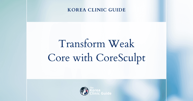 Transform Your Weak Core Muscles with CoreSculpt Procedures in Korea