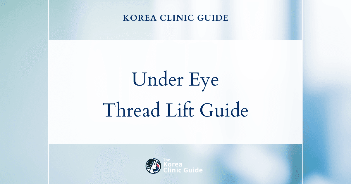 Under Eye Thread Lift in Korea | Best Clinics, Costs, Procedure Types ...
