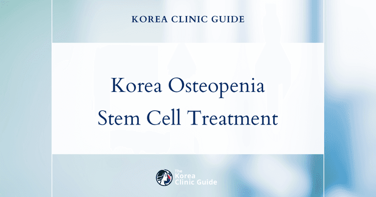 Korea Osteopenia Treatment with Stem Cell Injection: Innovative ...